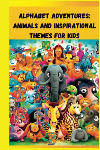 Alphabet Adventures: Animals and Inspirational Themes for Kids: Color ...