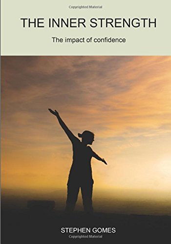 The inner strength: The impact of confidence by Stephen Gomes | Goodreads