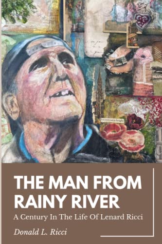 The Man From Rainy River: A Century In The Life Of Lenard Ricci by ...