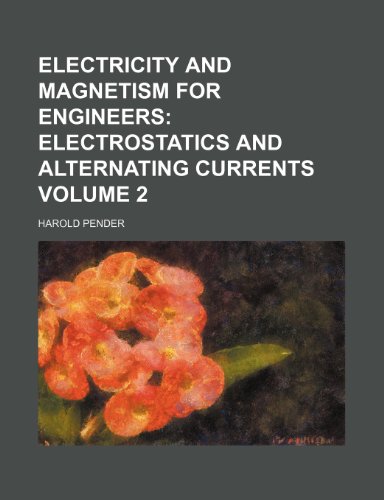 Electricity and Magnetism for Engineers Volume 2; Electrostatics and ...