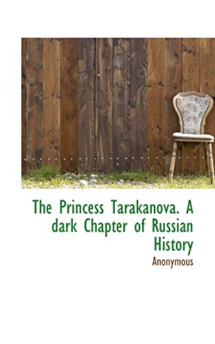 The Princess Tarakanova. A dark Chapter of Russian History by Anonymous ...