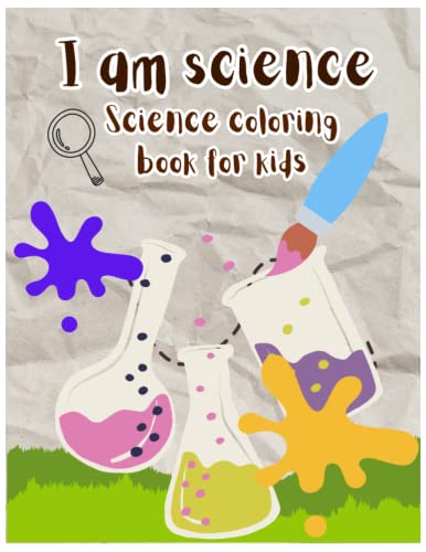 I am science Science coloring book for kids: Ignite Curiosity and ...