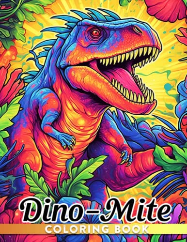 Dino-Mite Coloring Book: Travel Back in Time and Color Dinosaurs and ...