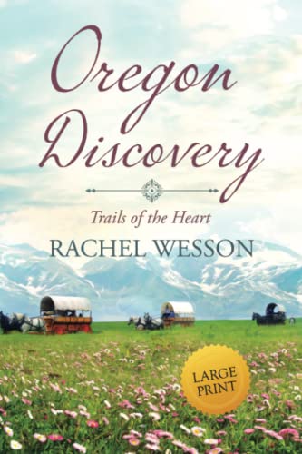 Oregon Discovery (Trails of the Heart #4) by Rachel Wesson | Goodreads