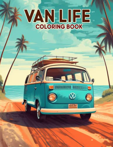 Van Life Coloring Book: Unleash Your Creativity with 30 Van Life ...