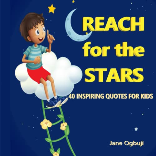 Reach For The Stars: 40 Inspiring Quotes for kids. 6 -12 years olds ...
