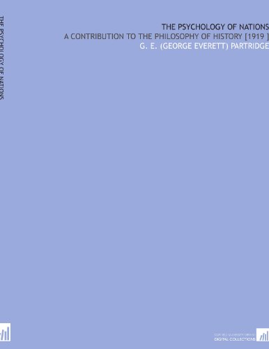 The Psychology of Nations: A Contribution to the Philosophy of History ...