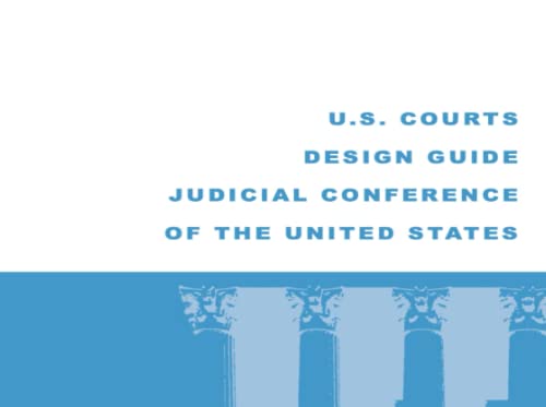 U.S. Courts Design Guide: Federal Judiciary’s Requirements for the ...