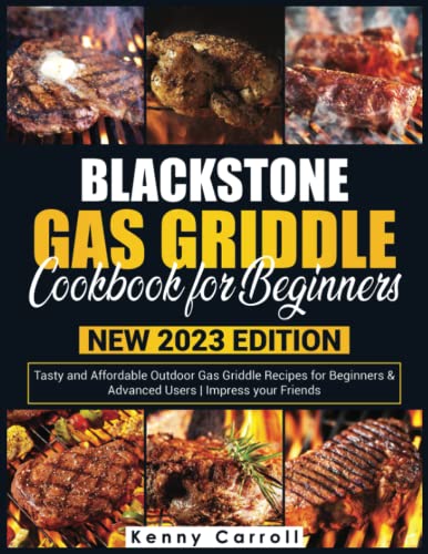 Blackstone Outdoor Gas Griddle Cookbook for Beginners: Tasty and Affordable Outdoor Gas Griddle ...