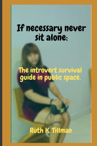 If necessary never sit alone: The introvert survival guide in public ...
