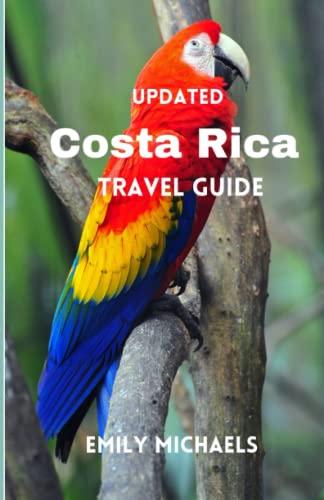 Updated Costa Rica Travel Guide: A Comprehensive Guide to Explore the ...
