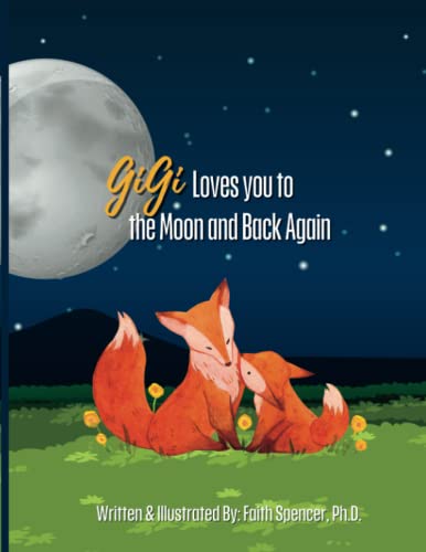 GIGI LOVES ME TO THE MOON AND BACK AGAIN by Faith Spencer | Goodreads