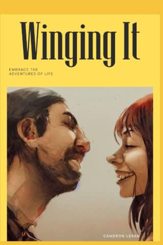 Winging It: Embrace The Adventures Of Life by Cameron Lesan | Goodreads