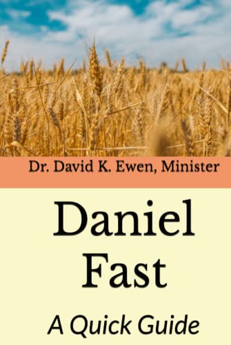 Daniel Fast: A Quick Guide by Dr. David K. Ewen | Goodreads