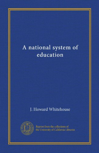 A national system of education by John Howard Whitehouse | Goodreads