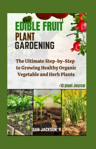 EDIBLE FRUIT PLANT GARDENING: The Ultimate Step-by-Step to Growing ...