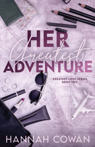 Her Greatest Adventure (Greatest Love #2) by Hannah Cowan | Goodreads