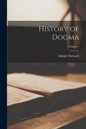 History of Dogma; Volume 1 by Adolf von Harnack | Goodreads
