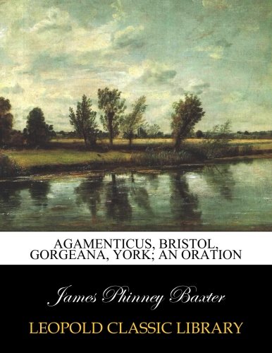 Agamenticus, Bristol, Gorgeana, York; an oration by James Phinney ...