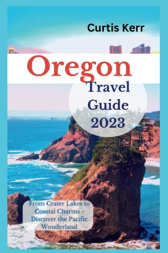Oregon Travel Guide 2023: From Crater Lakes to Coastal Charms ...