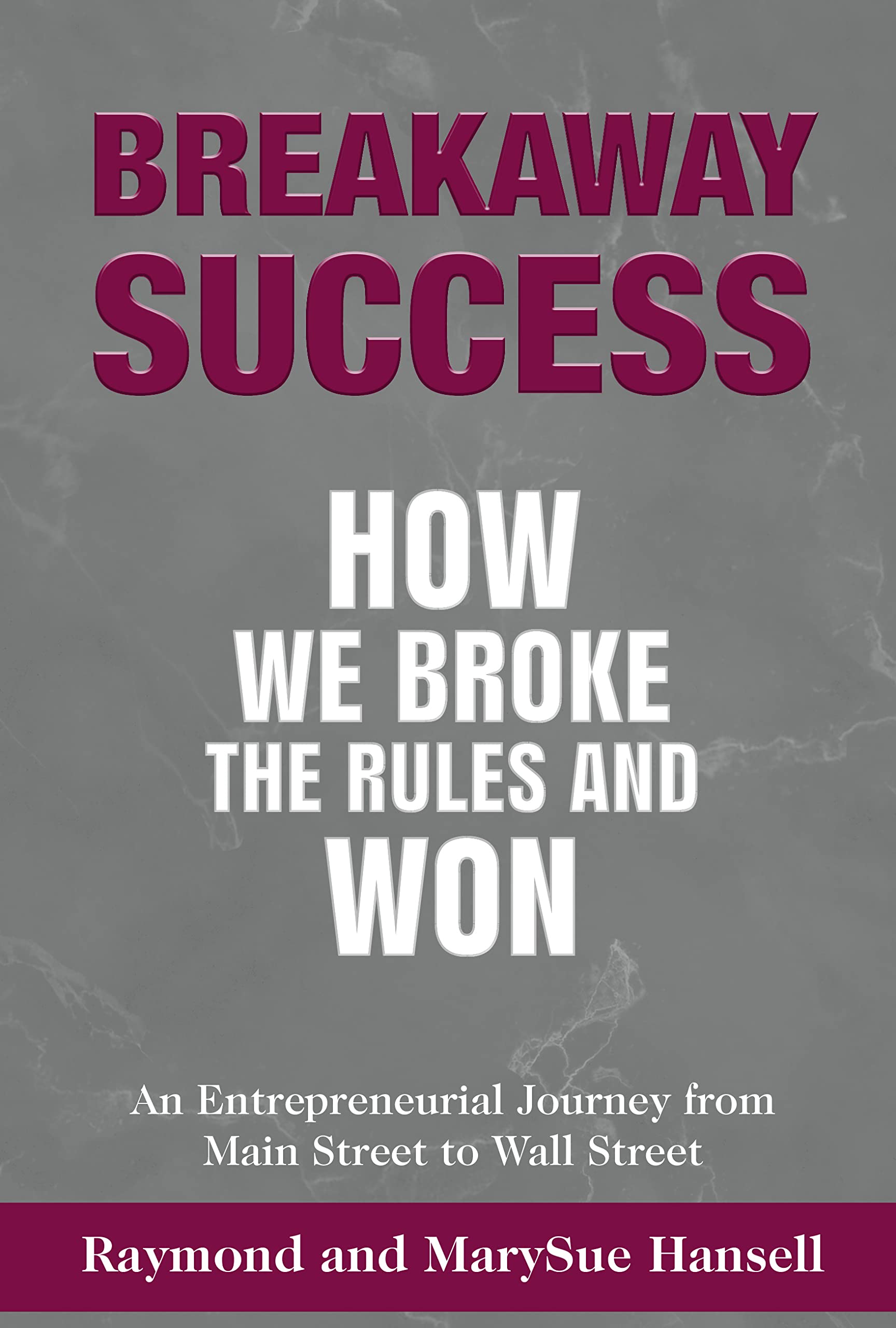 Breakaway Success: How We Broke the Rules and Won by Raymond Hansell ...