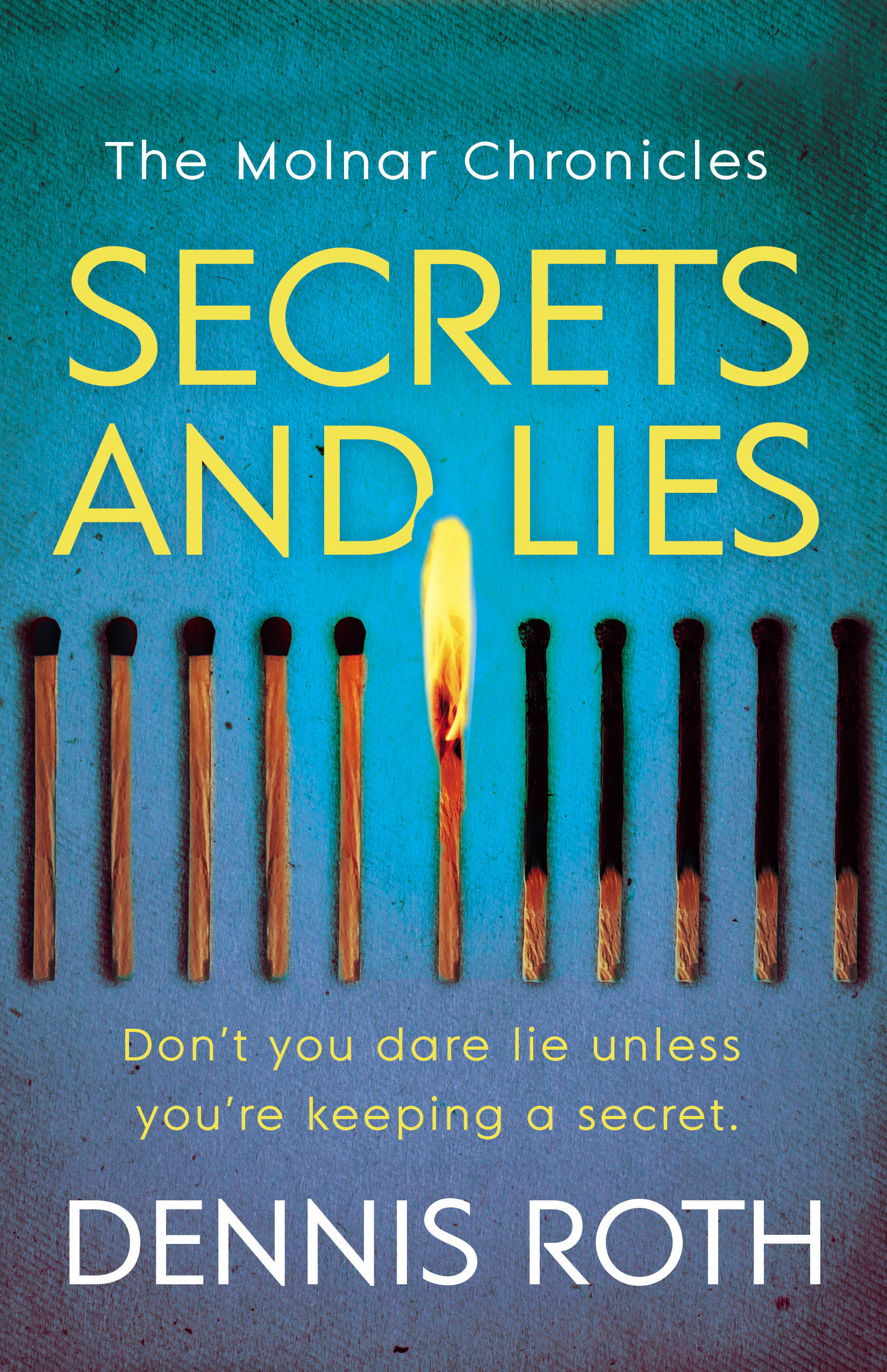 Secrets and Lies (The Molnar Chronicles, #1) by Dennis Roth | Goodreads