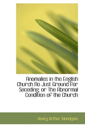 Anomalies in the English Church No Just Ground for Seceding; or The ...