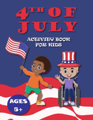 4th of July activity book for kids ages 5+: Fun Patriotic Holiday ...