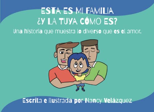 Esta es mi familia ¿y la tuya cómo es?: Una historia que muestra lo ...
