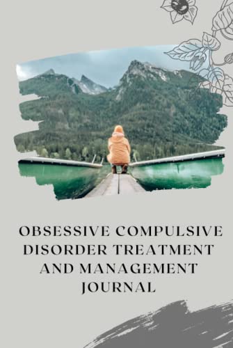 Obsessive Compulsive Disorder Treatment and Management Journal: Your ...