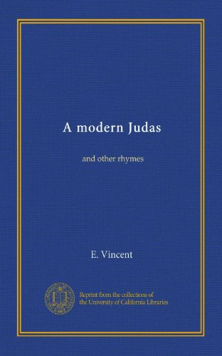 A modern Judas: and other rhymes by E. Vincent | Goodreads