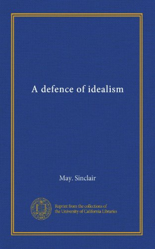 A defence of idealism by May Sinclair | Goodreads