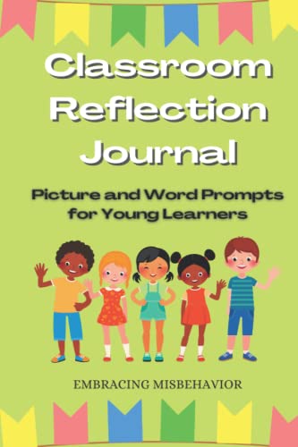 Classroom Reflection Journal: Word and Picture Prompts for Students by ...