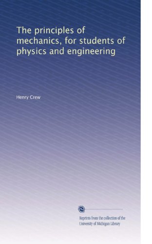 The principles of mechanics, for students of physics and engineering by ...