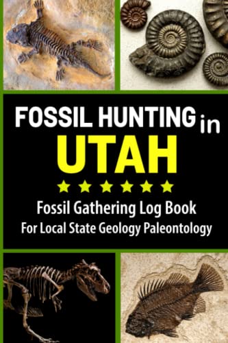 Fossil Hunting in Utah: Fossil Gathering Log Book for Local State ...