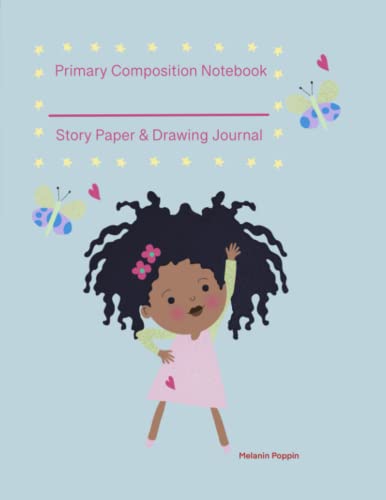 Melanin Poppin Black Girl: Primary Composition Notebook Story Paper And ...