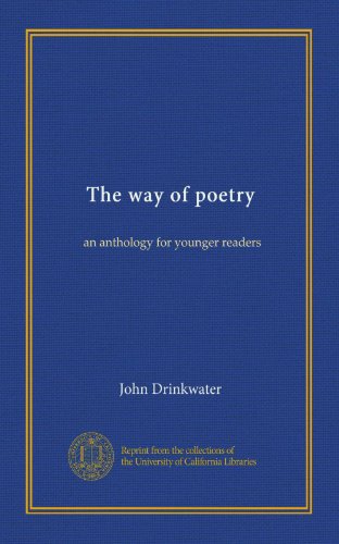The way of poetry: an anthology for younger readers by John Drinkwater ...