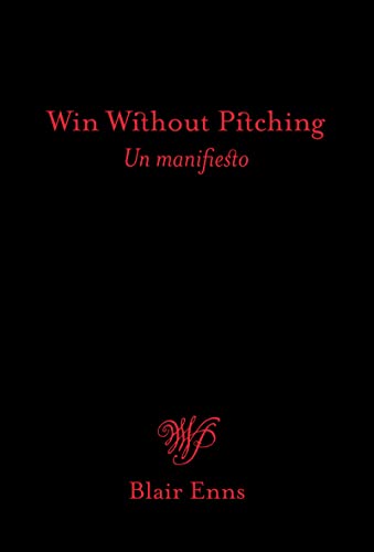 Win Without Pitching: un manifiesto (Spanish Edition) by Blair Enns ...