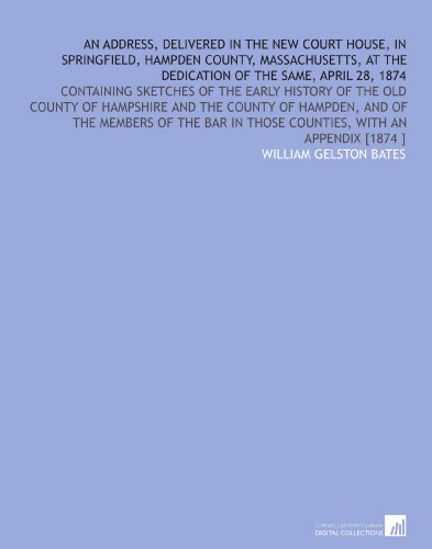 An Address, Delivered in the New Court House, in Springfield, Hampden ...