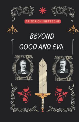 BEYOND GOOD AND EVIL Annotated by Friedrich Nietzsche | Goodreads