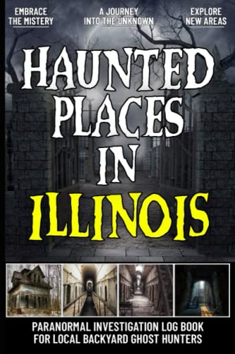 Haunted Places in Illinois: Paranormal Investigation in Illinois Log ...