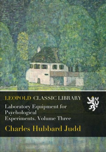 Laboratory Equipment for Psychological Experiments. Volume Three by ...