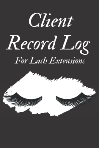 Client Record Log Book for Lash Extension: Lash Client Record Book, Customer Form For Eyelash ...