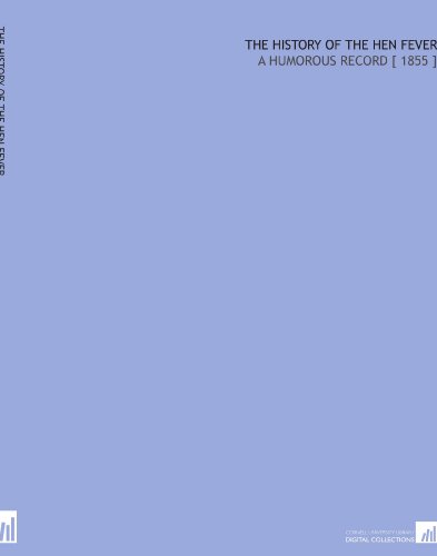 The History of the Hen Fever: A Humorous Record [ 1855 ] by George ...