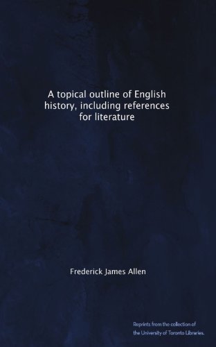 A Topical Outline of English History, Including References for ...