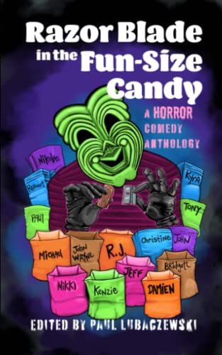 Razor Blade in the Fun-Size Candy: A Horror Comedy Anthology by Jeff ...