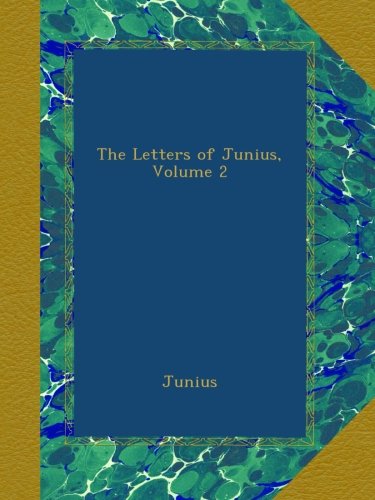 The Letters of Junius, Volume 2 by Junius | Goodreads