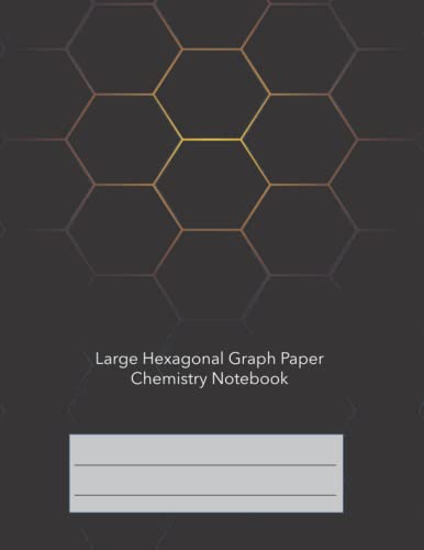 Large Hexagon Graph Paper Chemistry Notebook: Suitable for ...