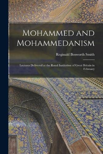 Mohammed and Mohammedanism: Lectures Delivered at the Royal Institution ...