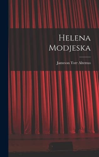 Helena Modjeska by Jameson Torr Altemus | Goodreads